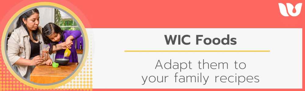 WIC Foods: Adapt them to your family recipes